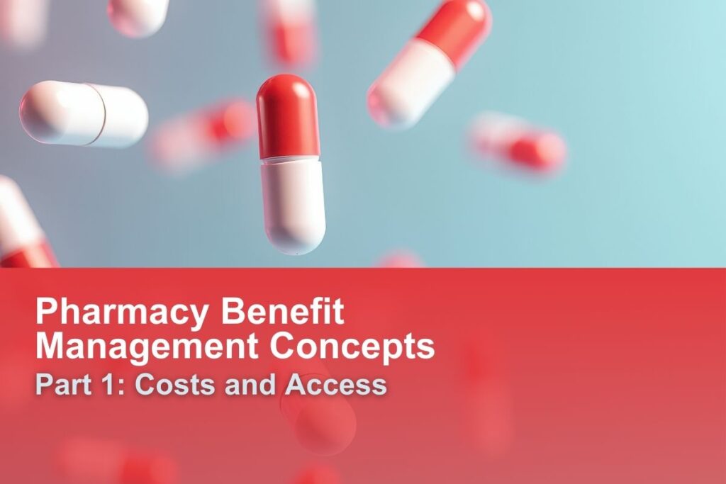 Pharmacy Benefit Management Concepts: Costs and Access - National ...