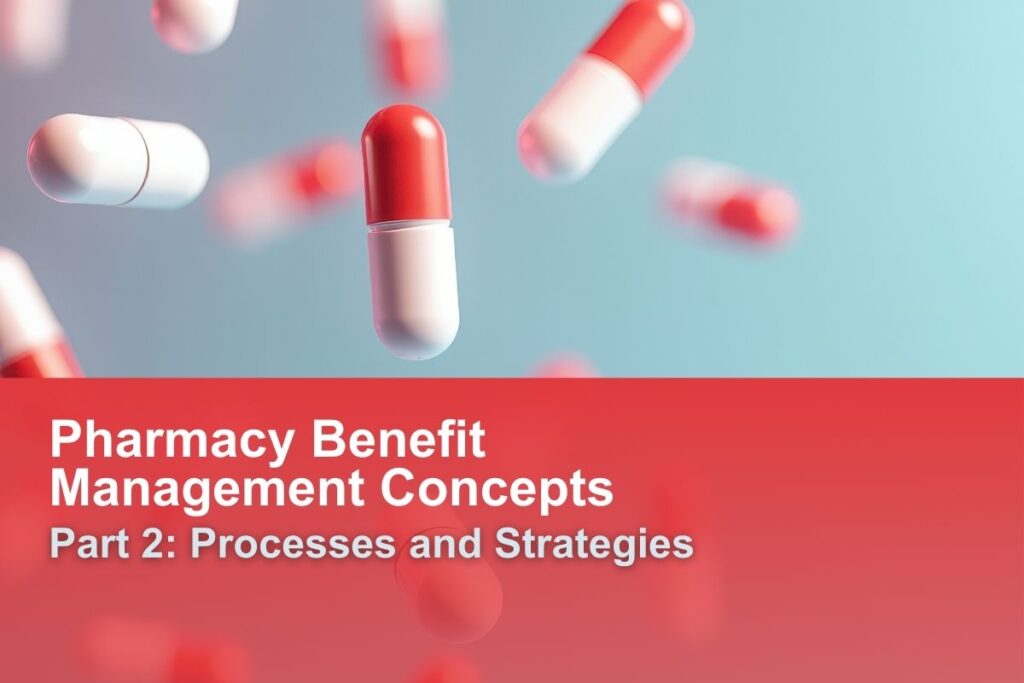 Pharmacy Benefit Management Concepts: Processes and Strategies ...